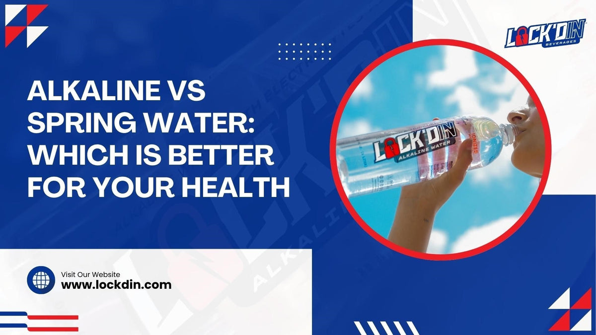 Alkaline vs Spring Water: Health Benefits Compared – LOCK'D IN